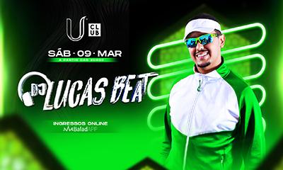 BaladAPP | U Club apresenta: DJ Lucas Beat